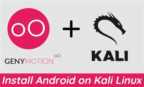 Cómo Instalar Genymotion Virtual Android En Kali Linux Muylinux