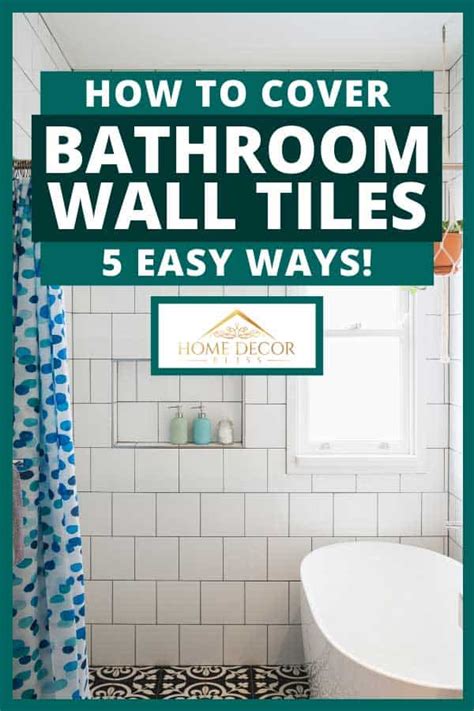 How To Cover Bathroom Wall Tiles 5 Easy Ways
