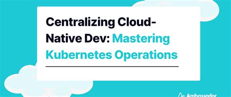 Centralizing Cloud Native Dev Mastering Kubernetes Operations DEV