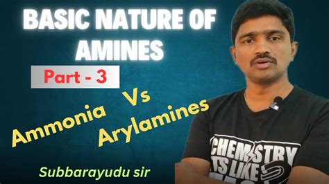 Amines Aryl Amines Vs Ammonia Basicnatureofamines Subbarayudub N Youtube