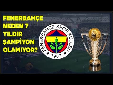 Fenerbah E Neden Y Ld R Ampiyon Olam Yor Youtube