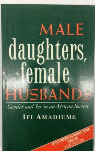 Male Daughters Female Husbands Gender And Sex In An African Society