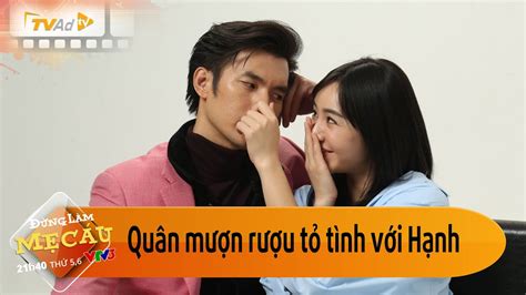 ĐỪNG LÀM MẸ CÁU Preview tập 24 Quân mượn rượu tỏ tình với Hạnh