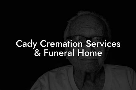 Cady Cremation Services And Funeral Home Eulogy Assistant