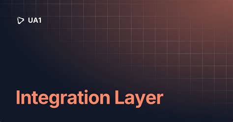 Integration Layer Ua1 Integration Layer Ua1