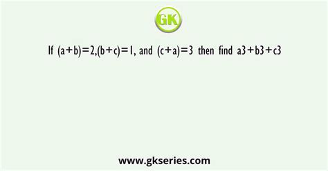 If (a+b)=2,(b+c)=1, and (c+a)=3 then find a3+b3+c3