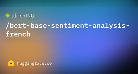 Ulriching Bert Base Sentiment Analysis French At Main