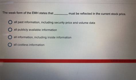 Solved The Weak Form Of The Emh States Thatmust Be Reflected