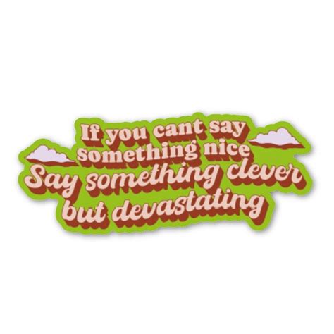 If You Cant Say Something Nice Sticker Fun Club Outer Layer