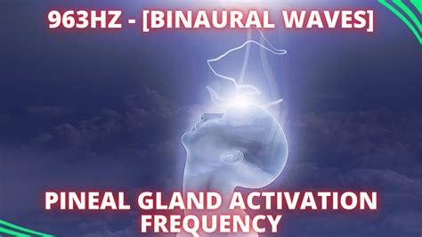 963hz Pineal Gland Activation Frequency Binaural Waves Youtube