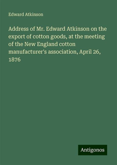 Atkinson E Address Of Mr Edward Atkinson On The Export Of Edward Atkinson Buch Jpc De