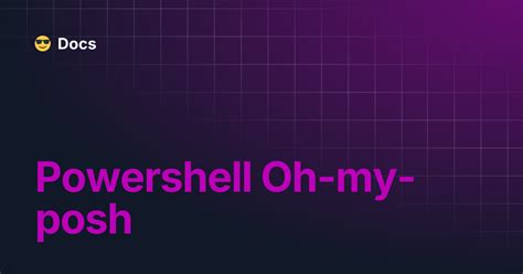 Powershell Oh My Posh Docs