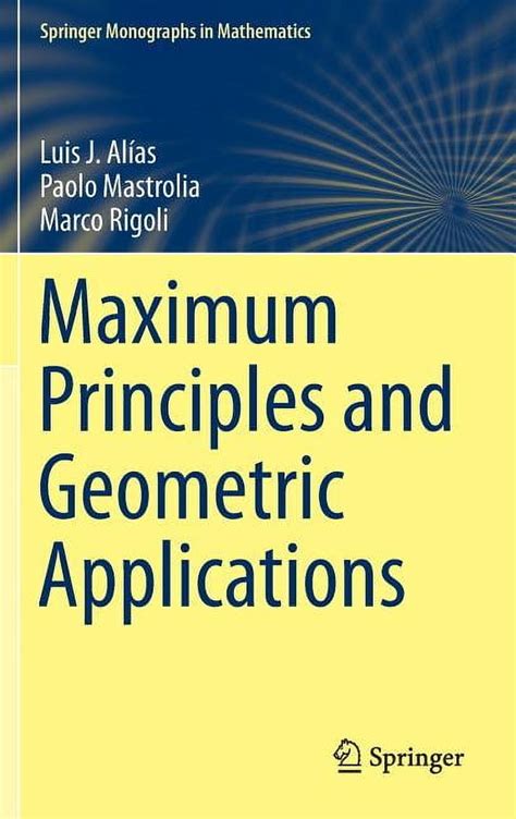 Springer Monographs In Mathematics Maximum Principles And Geometric Applications Book