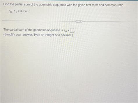 Solved Find The Partial Sum Of The Geometric Sequence With Chegg Com