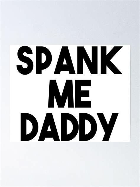 Spank Me Daddy Poster By Johngrandon Redbubble