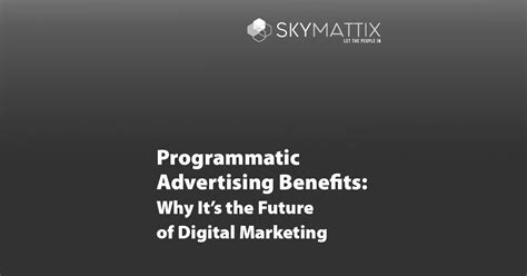 Programmatic Advertising Benefits
