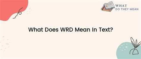 What Does Wrd Mean In Text What Do They Mean