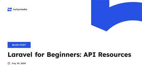 Laravel For Beginners Api Resources Lucky Media