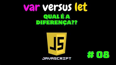 08 Javascript Diferença Entre Var E Let Youtube
