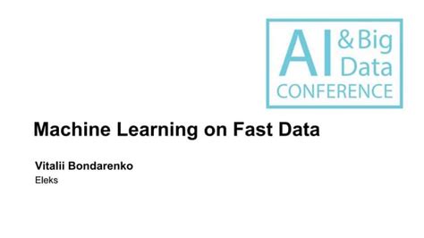 Vitalii Bondarenko Machine Learning On Fast Data Pptx