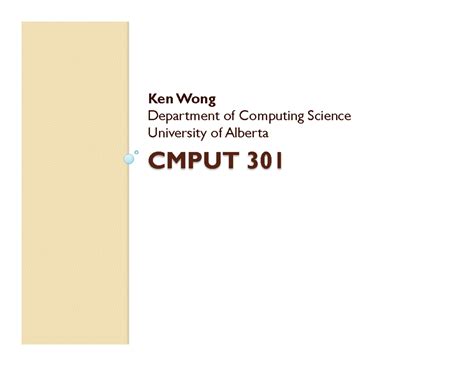 00 Welcome First Lecture Cmput 301 Ken Wong Department Of Computing