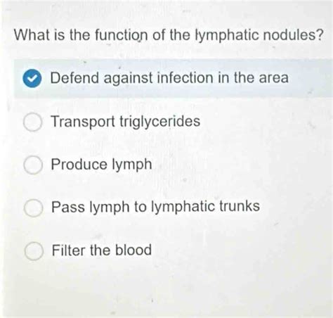 Solved What Is The Function Of The Lymphatic Nodules Defend Against