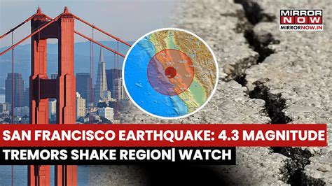 San Francisco Earthquake 43 Magnitude Tremors Shake Region Usgs