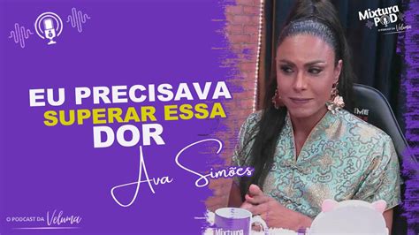 Mixtura Pod E3 Ava SimÕes Youtube