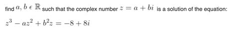 solved find a b∈r such that the complex number z a bi is a