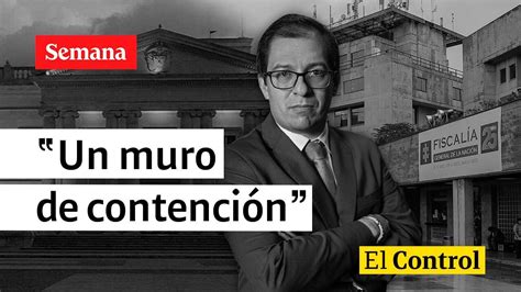 El Control al fiscal Francisco Barbosa un muro de contención