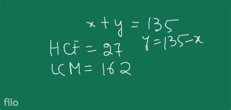 2 Consider The Two Numbers Whose Sum Is 135 And Their HCF Is 27 If Th