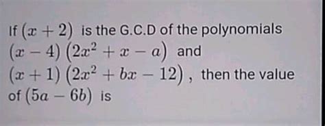 If X 2 Is The G C D Of The Polynomials X 4 Left 2 X {2} X Aright And X 1 Left 2 X {2} B X