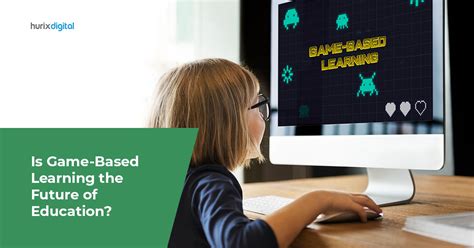Is Game Based Learning The Future Of Education Hurix Digital