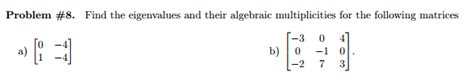 Solved Find The Eigenvalues And Their Algebraic Chegg