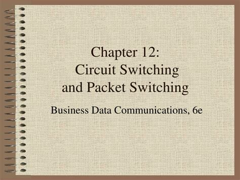 Ppt Chapter 12 Circuit Switching And Packet Switching Powerpoint