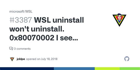 Wsl Uninstall Wont Uninstall 0x80070002 I See Multiple Issues With