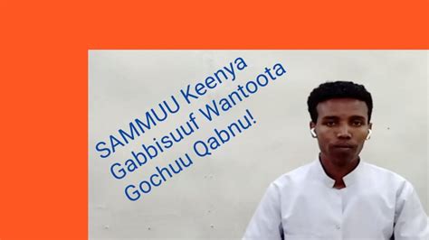 Sammuu Keenya Gabbisuuf Wantoota Gochuu Qabnu Youtube