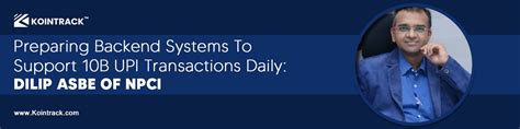 preparing backend systems to support 10b upi transactions daily dilip