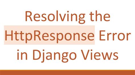 Resolving The Response Error In Django Views Youtube