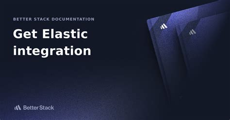 Get Elastic Integration Better Stack Documentation