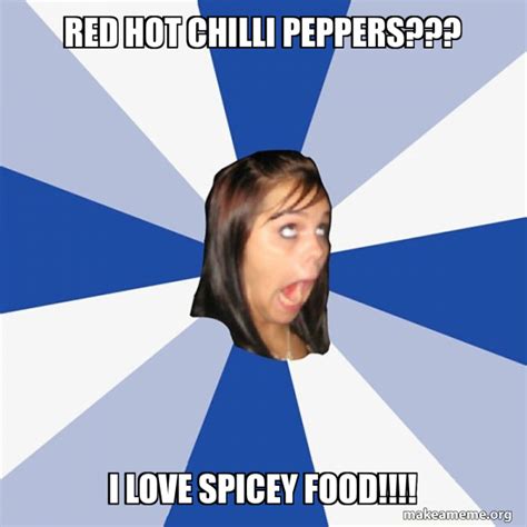 Red Hot Chilli Peppers I Love Spicey Food Annoying Facebook