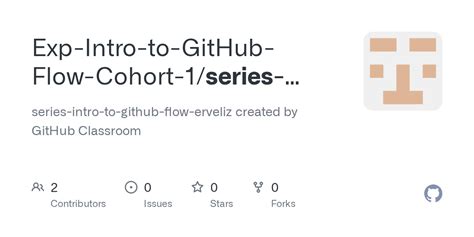 Github Exp Intro To Github Flow Cohort 1series Intro To Github Flow Erveliz Series Intro To