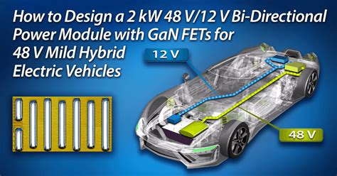 How To Design A 2 Kw 48 V12 V Bi Directional Power Module With Gan