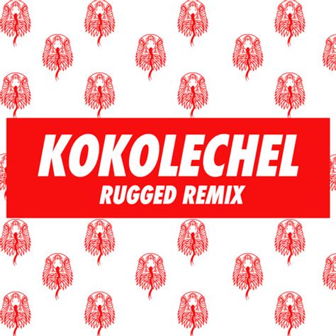 Stream Rugged Kokolechel Remix Free Download By Rugged Mixes