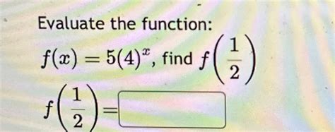 solved evaluate the function f x 5 4 x ﻿find f 12 f 12