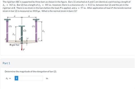 Solved The Rigid Bar Abc Is Supported By Three Bars As Shown