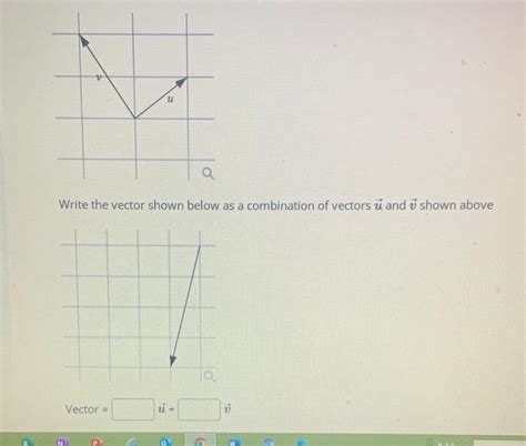 solved write the vector shown below as a combination of