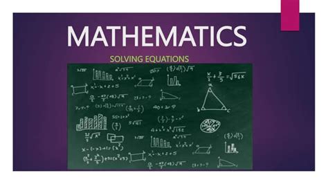 Mathematics Solving Equations Pptx
