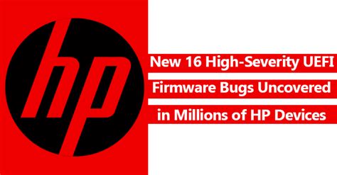 New High Severity UEFI Firmware Bugs Uncovered In Millions Of HP Devices