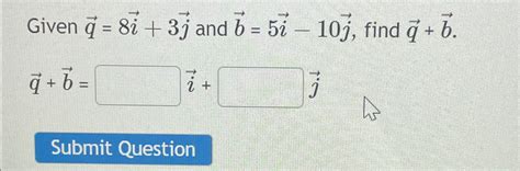 solved given vec q 8vec i 3vec j ﻿and